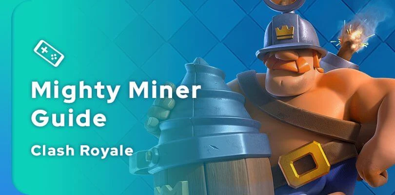 Clash Royale Mighty Miner Guide - Mobi.gg