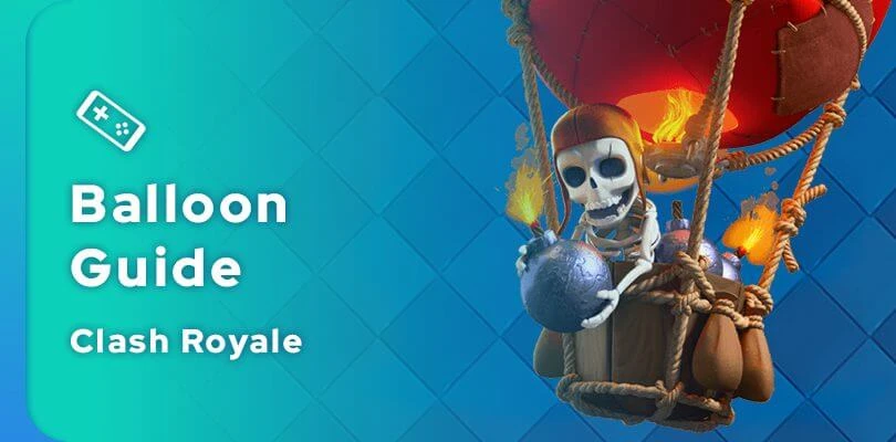 Clash Royale Balloon Guide - Mobi.gg