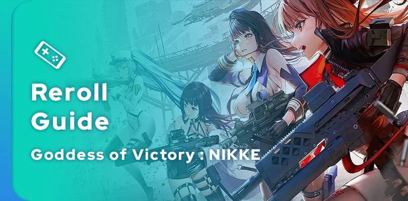 Goddess of Victory: NIKKE Reroll Guide - Mobi.gg