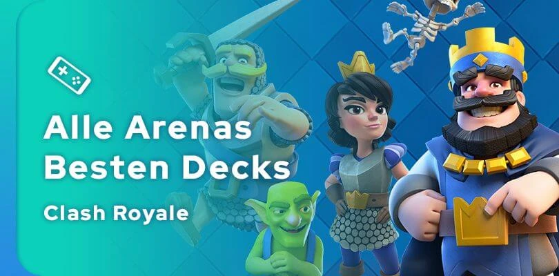 Besten Clash Royale Decks für alle Arenas - Mobi.gg
