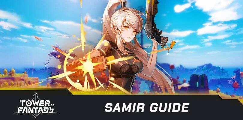Tower of Fantasy Samir Guide : Build, Matrizen und Teams -. Mobi.gg