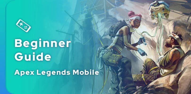 Apex Legends Mobile Beginner Guide - Mobi.gg