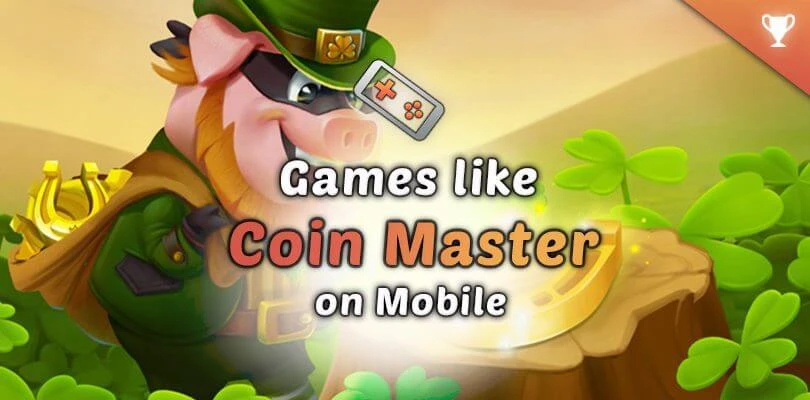 Games like Coin Master | Our selection for Android and iOS - Mobi.gg