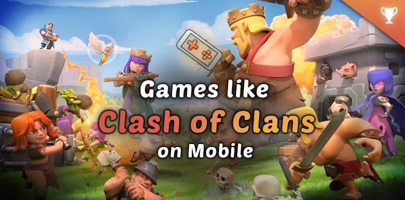 Best games like Clash of Clans | Our Selection - Mobi.gg