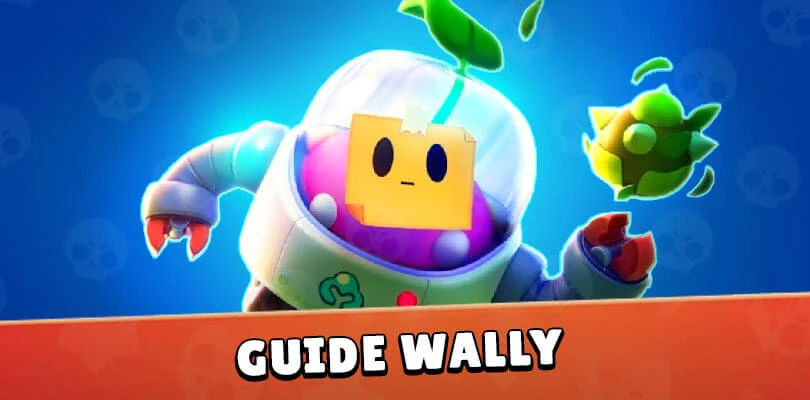 Guide Wally Brawl Stars Astuces Et Conseils Mobi gg