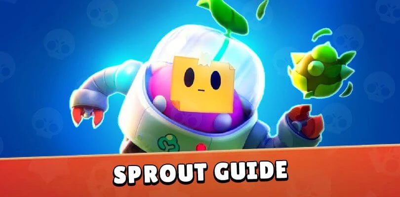 Sprout Brawl Stars Guide | Tips and Tricks - Mobi.gg