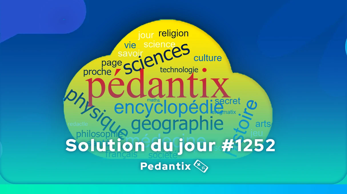 Indices Pédantix du jour #1252 : Solution et aide (16 octobre 2025 ...