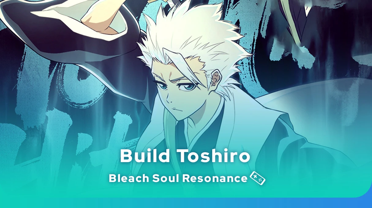 Build Toshiro de Bleach: Soul Resonance - Mobi.gg