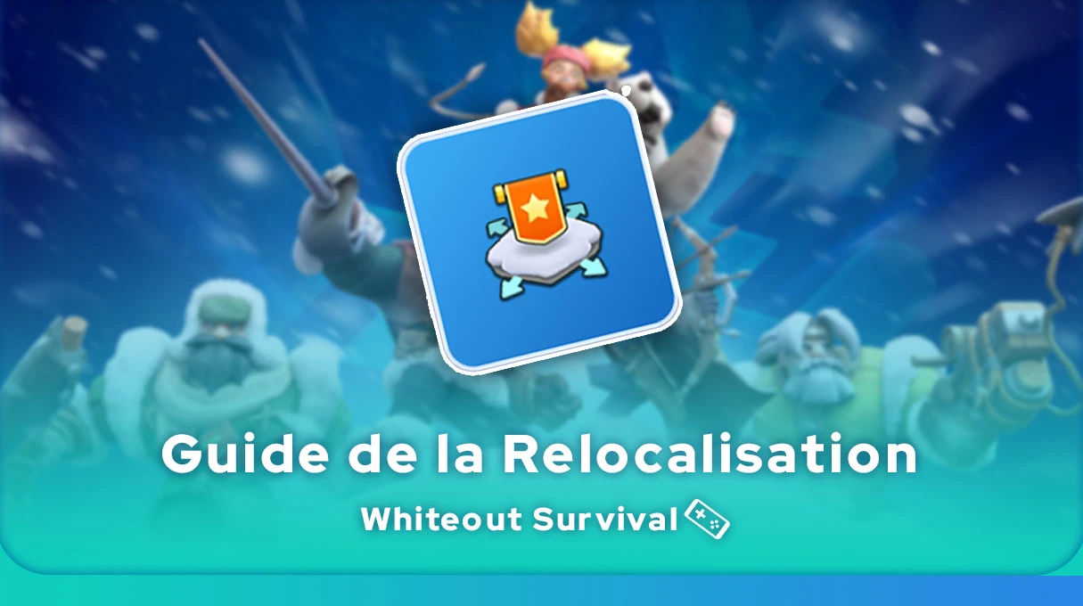 Guide de la Relocalisation Whiteout Survival - Mobi.gg