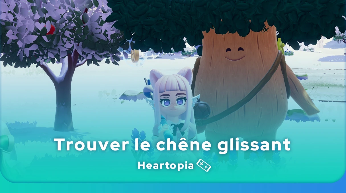 Chêne glissant Heartopia : le trouver et obtenir son bois - Mobi.gg