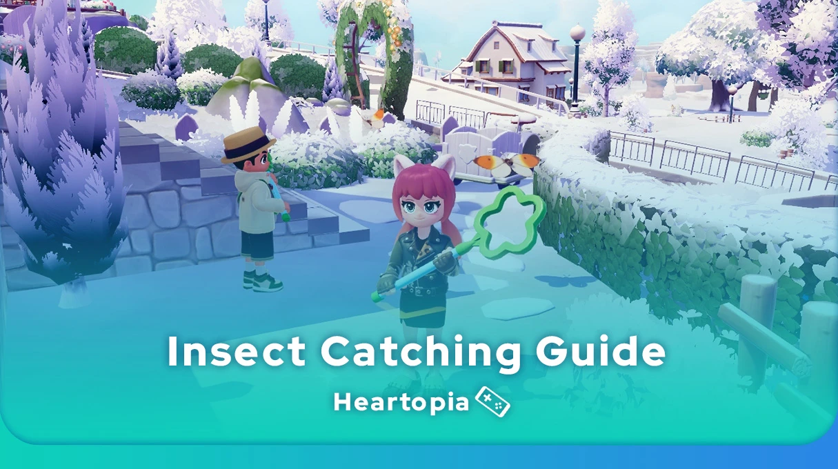 Heartopia Insect Catching Guide - Mobi.gg