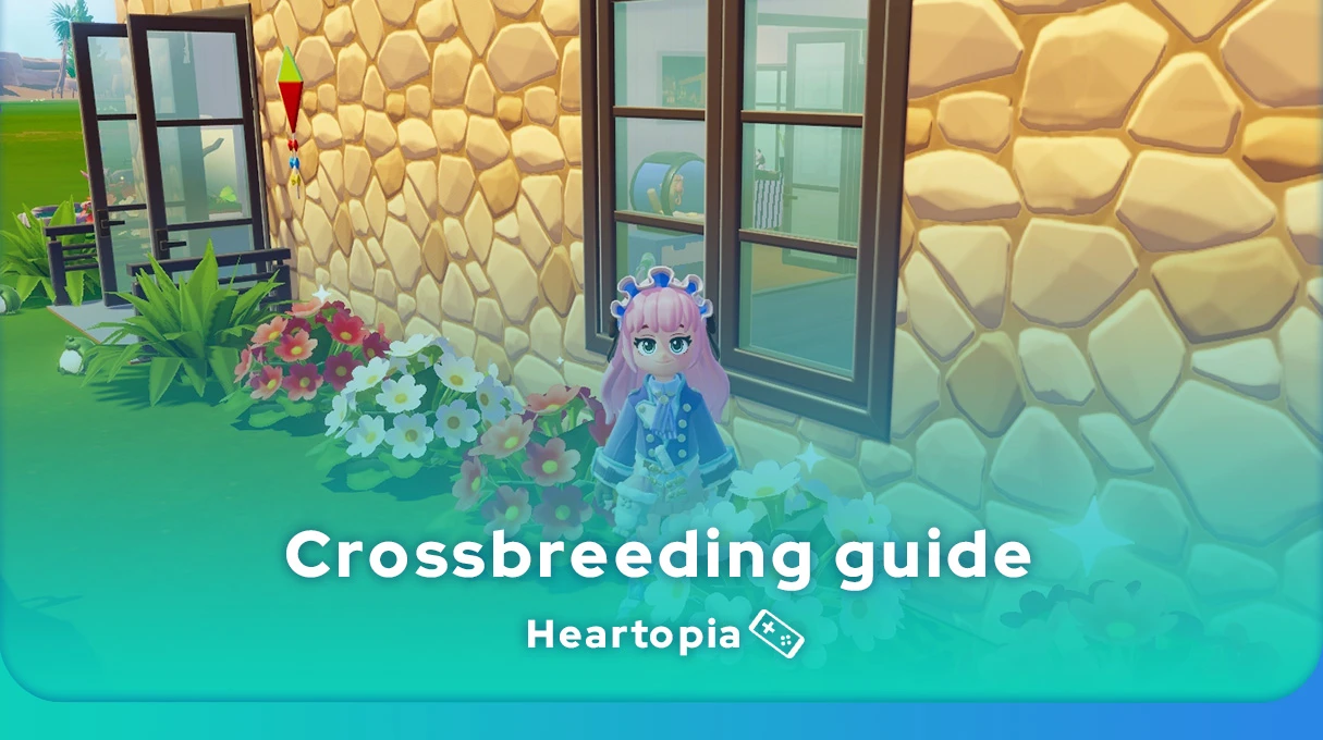 Crossbreeding in Heartopia: get the rare flowers - Mobi.gg
