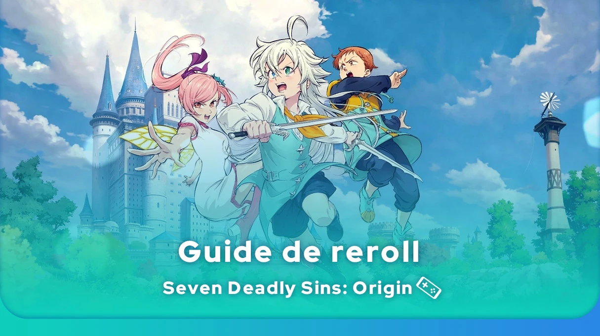 Guide de Reroll Seven Deadly Sins: Origin : quand, comment ? - Mobi.gg