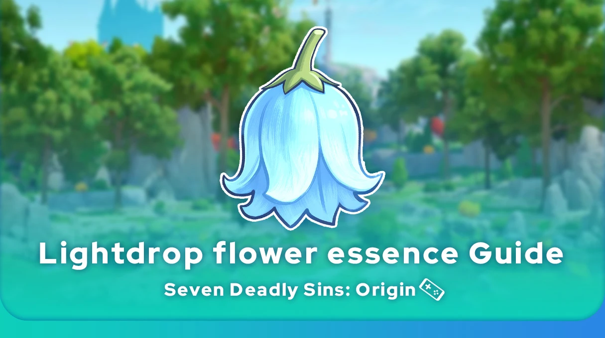 Where to find 7DS: Origin Lightdrop flower essence? - Mobi.gg